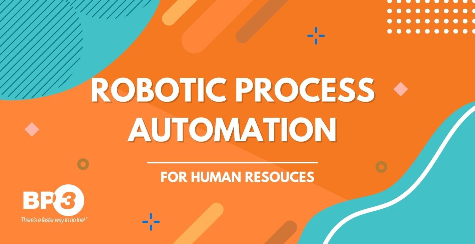 Robotic Process Automation (RPA) for Human Resources | BP3 Global
