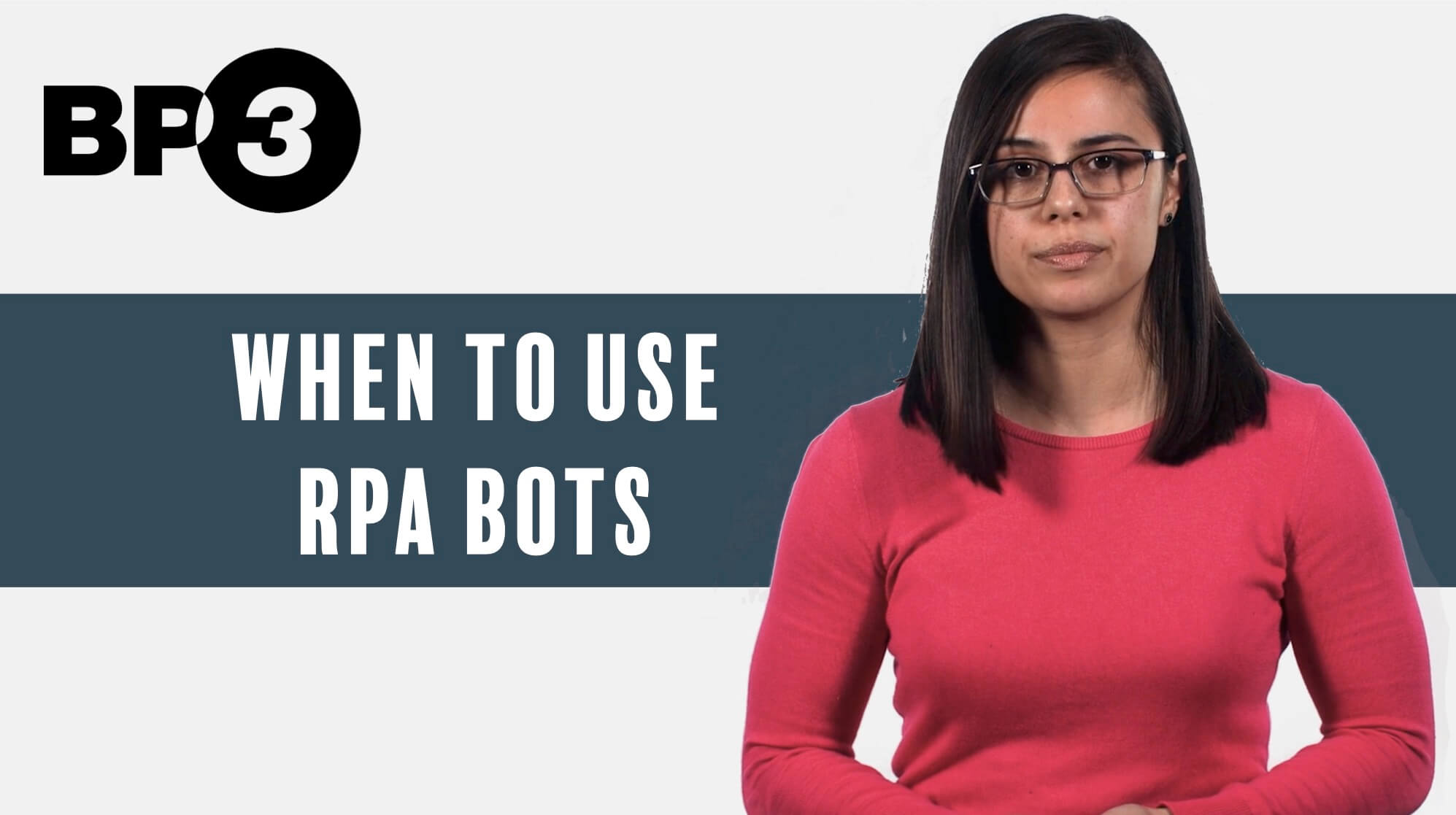 When do you use Robotic Process Automation (RPA) bots? | BP3 Global